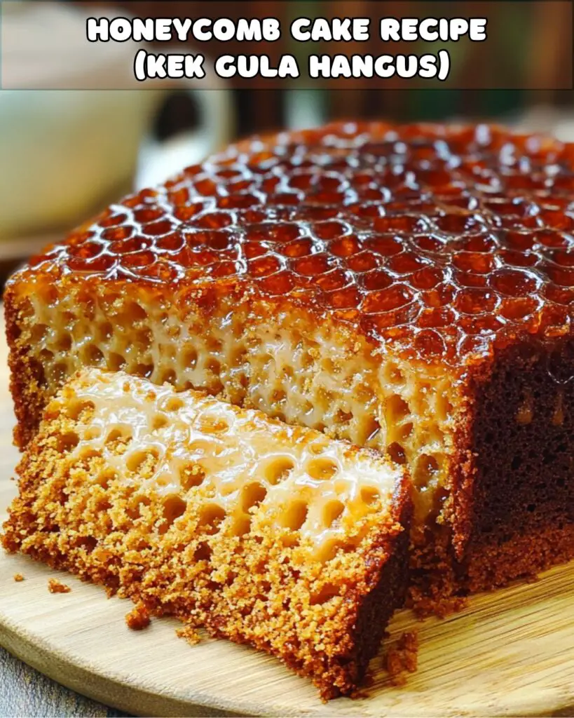 Malaysian Honeycomb Cake (Kek Gula Hangus): A Delightful Caramel Treat ...