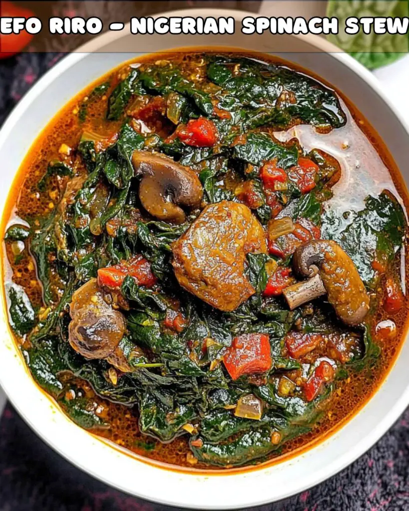 Efo Riro – A Flavorful Nigerian Spinach Stew - Foodyhealthylife